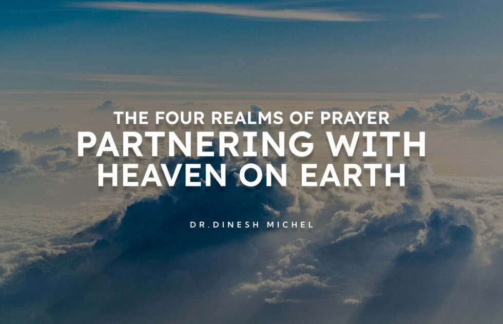 The Four Realms of Prayer: Partnering with Heaven on Earth - Dinesh ...